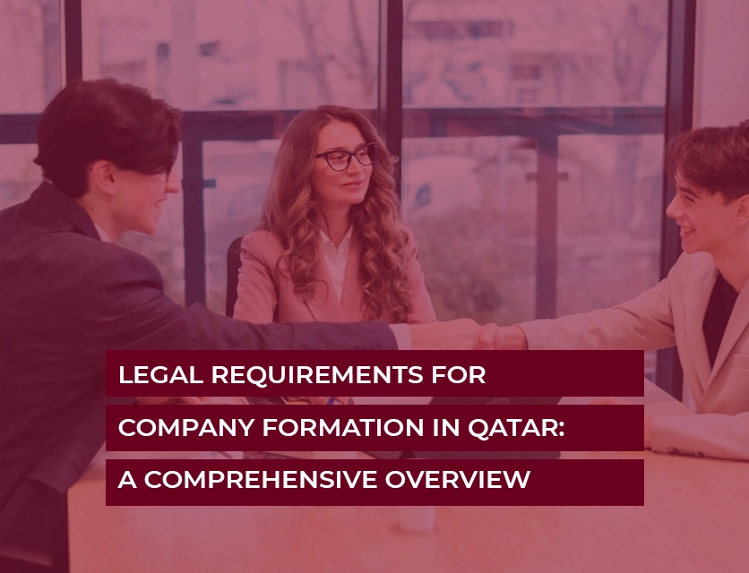 Legal Requirements for Company Formation in Qatar: A Comprehensive Overview