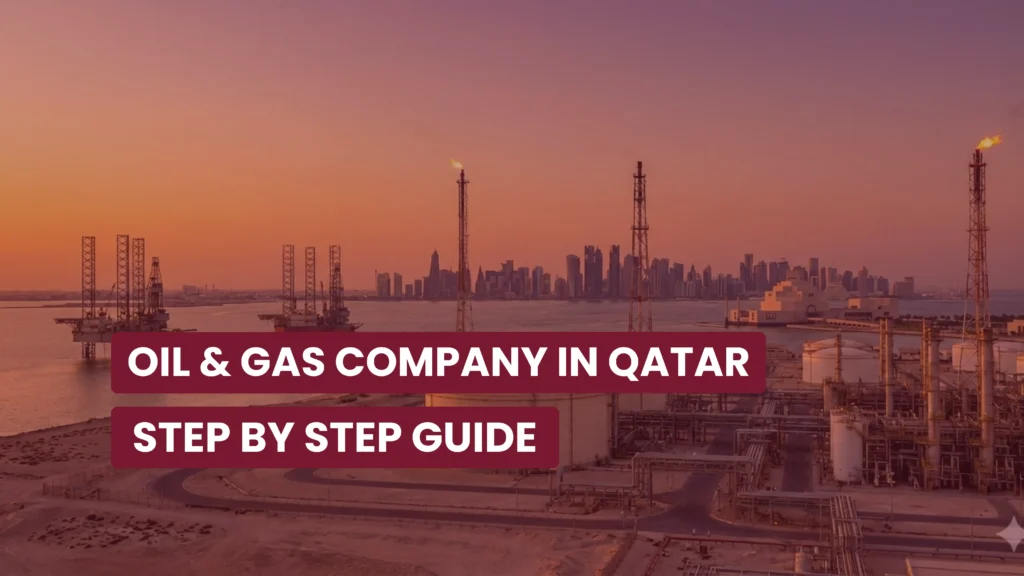 How to Start an Oil & Gas Company in Qatar Easily | RAGROUP